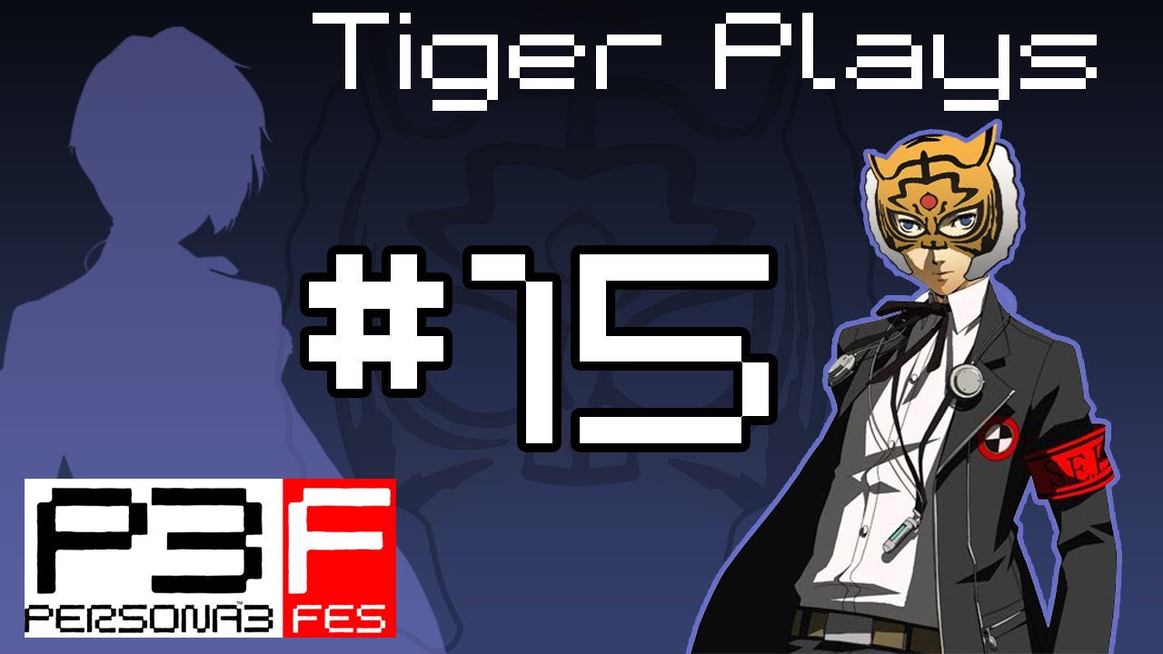 Tiger Plays: Persona 3 FES (Episode 15) - YouTube