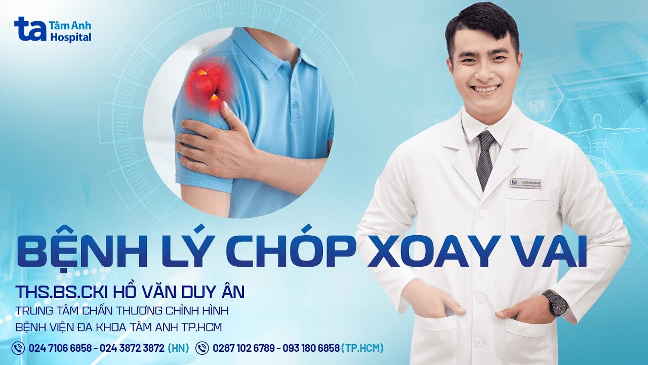Bệnh lý chóp xoay vai: Nguyên nhân, triệu chứng, chẩn đoán và điều trị ...