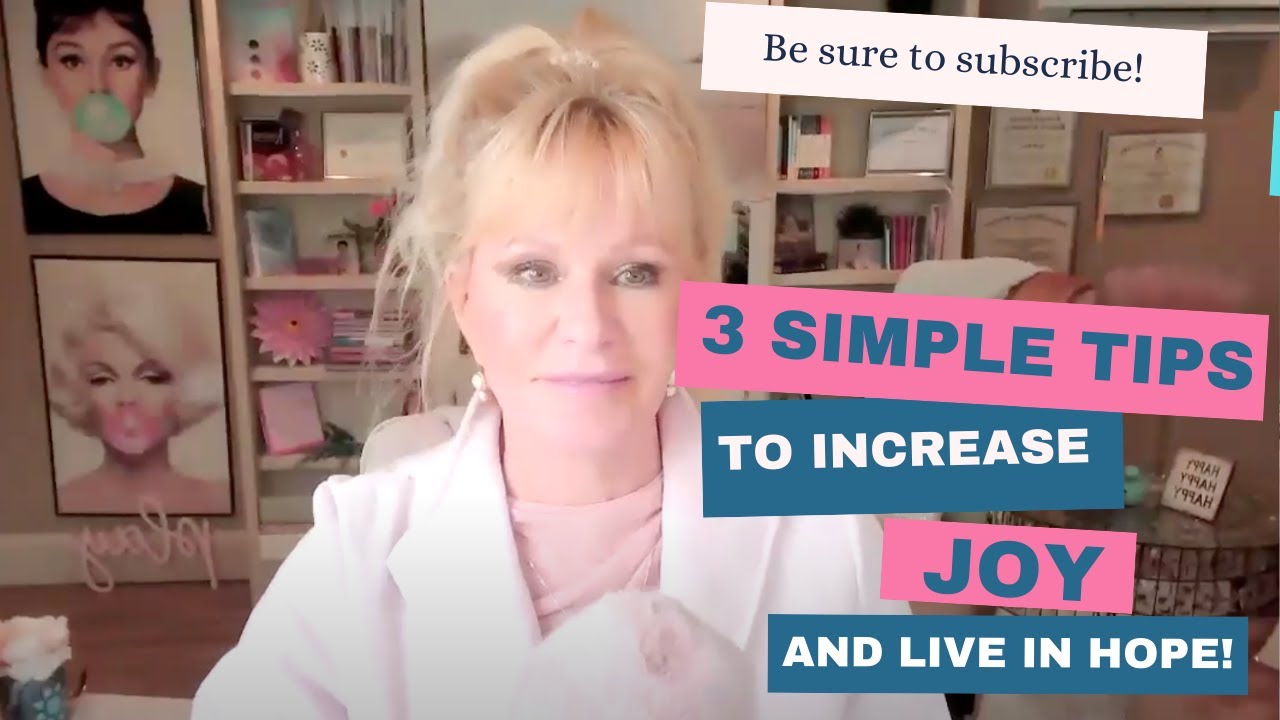 3 Simple tips to Increase Joy and live in Hope! - YouTube