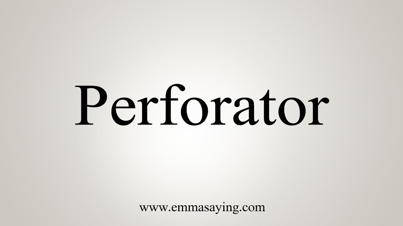 How To Say Perforator - YouTube