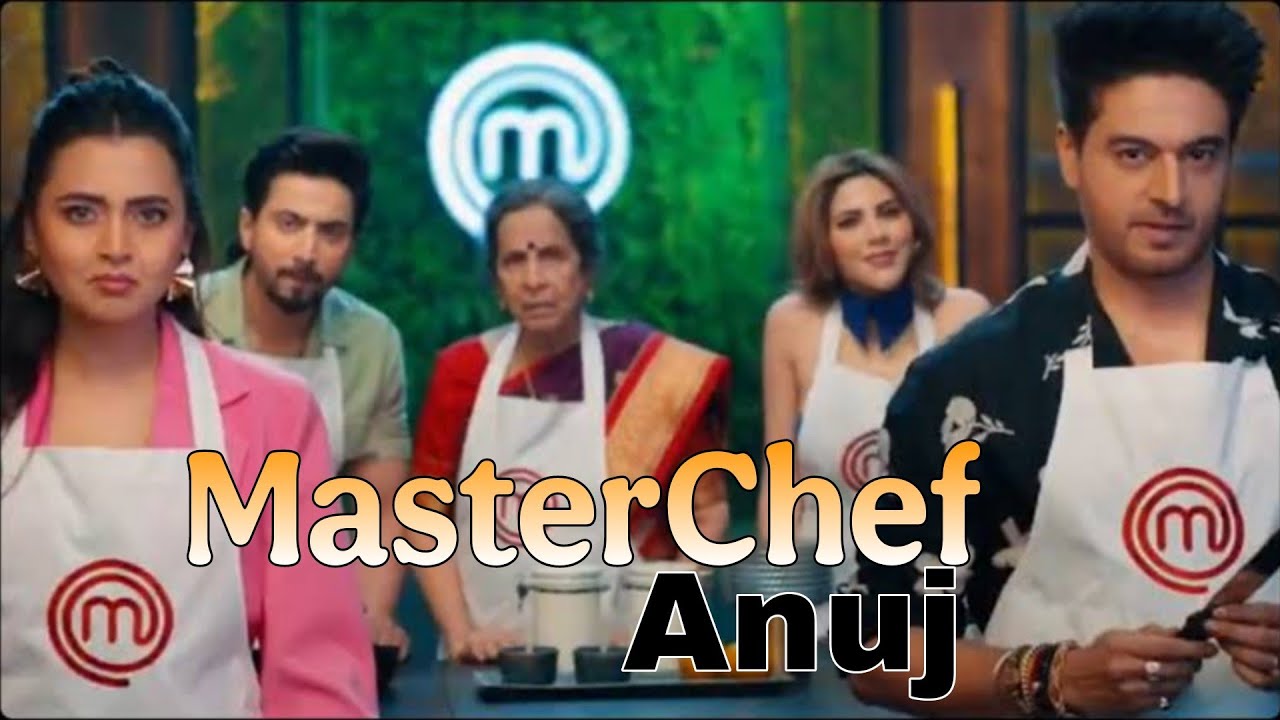 Gaurav khanna Aka Anuj kapadiya in Masterchef | Big Update Celebrity ...