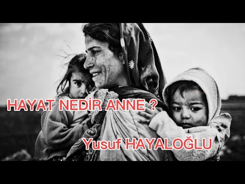 Hayat Nedir Anne ? - Yusuf HAYALOĞLU ( Duygusal  anne şiiri )