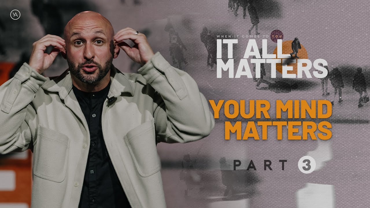 It All Matters // Part 3 - Your mind matters - YouTube