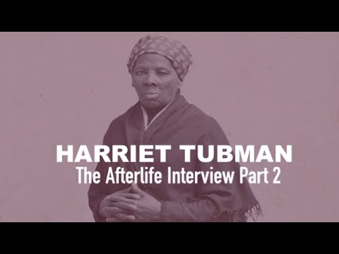 The Afterlife Interview with HARRIET TUBMAN (Part 2). Host: V. Drake ...
