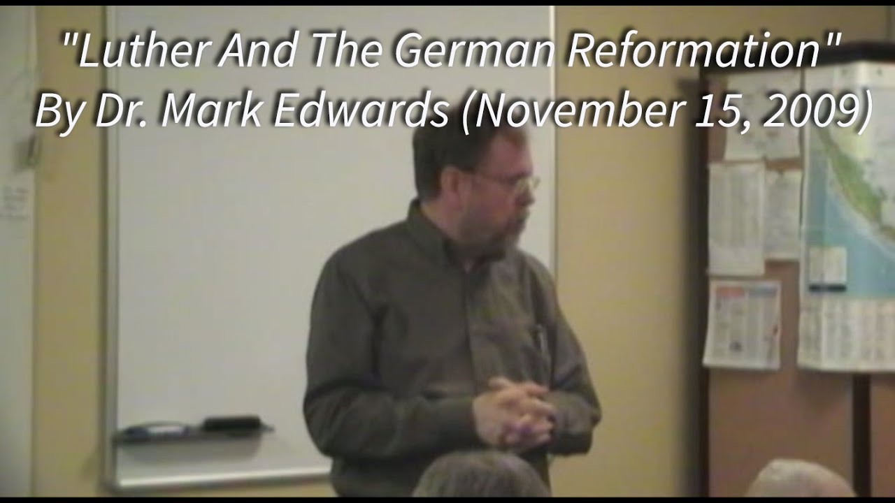 "Luther And The German Reformation" By Dr. Mark Edwards (November 15 ...
