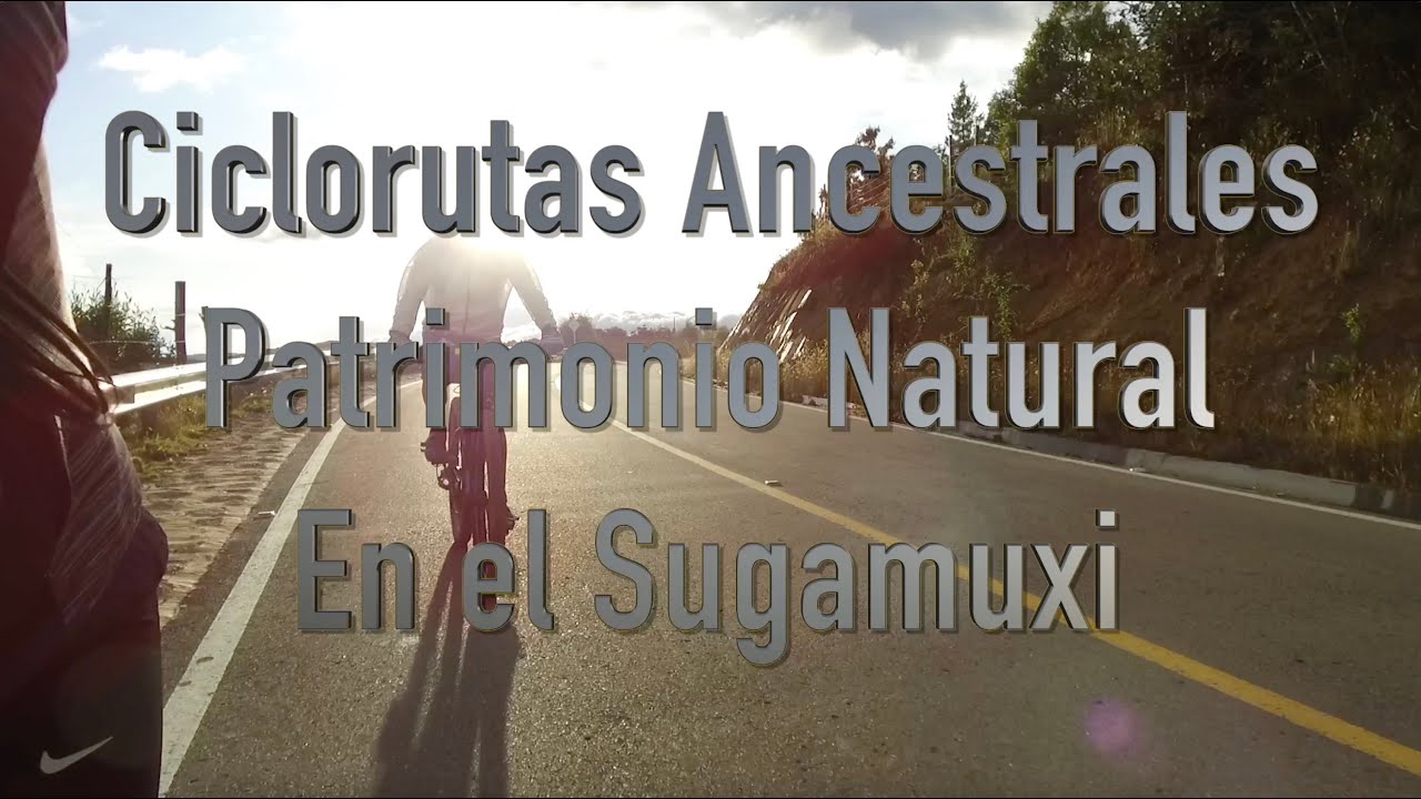 Ciclorutas Ancestrales: Ruta 4: Patrimonio Natural - YouTube