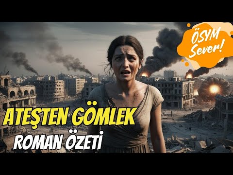 Roman Özetleri -4- Halide Edip Adıvar - Ateşten Gömlek Roman Özeti |ÖSYM'nin en çok sorduğu yazarlar
