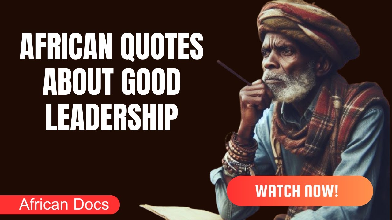 15 African Quotes About Good Leadership And Why They Are Important ...