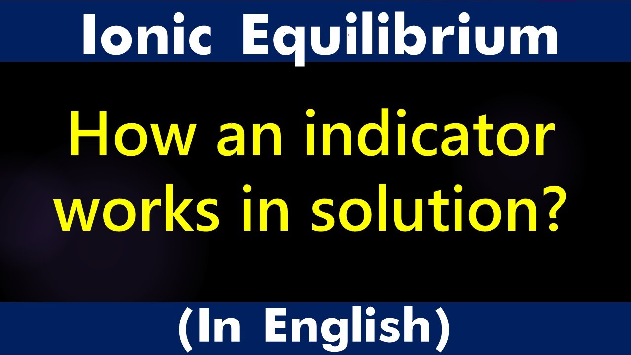 How an indicator works in solution? Titration I Ionic Equilibrium - YouTube