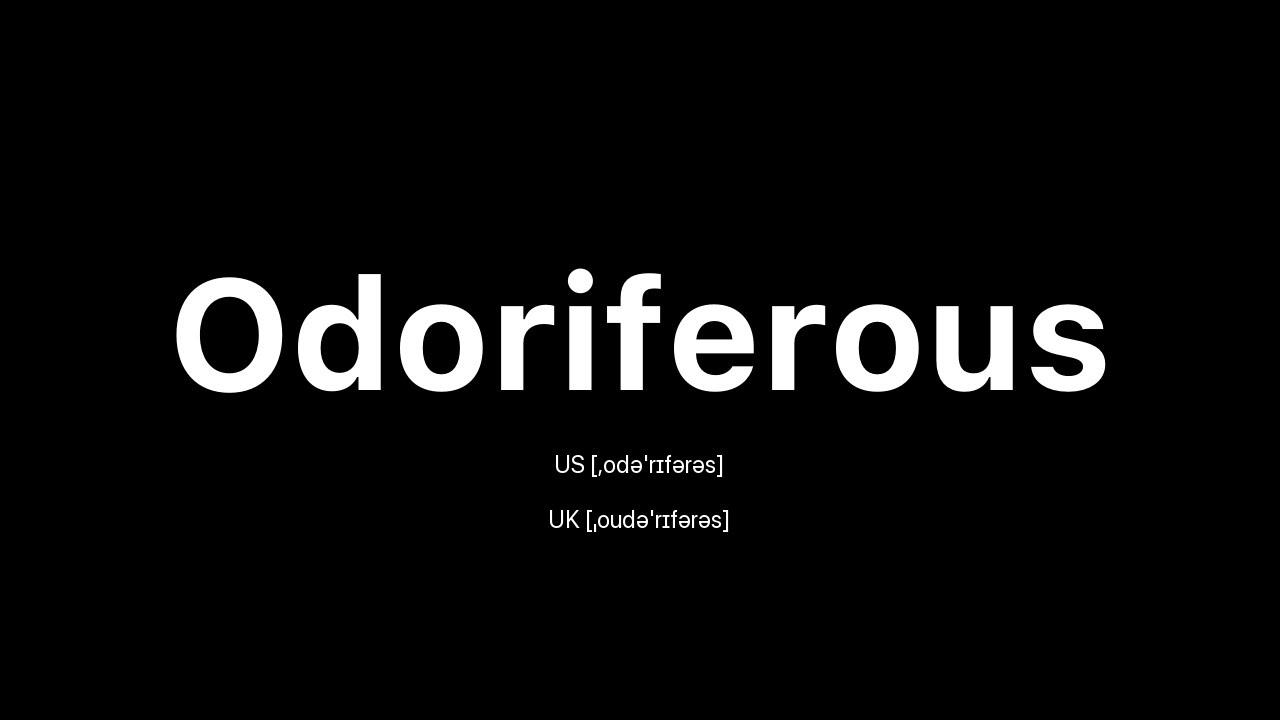 How to Pronounce Odoriferous: 🇺🇸 American English vs. 🇬🇧 British ...