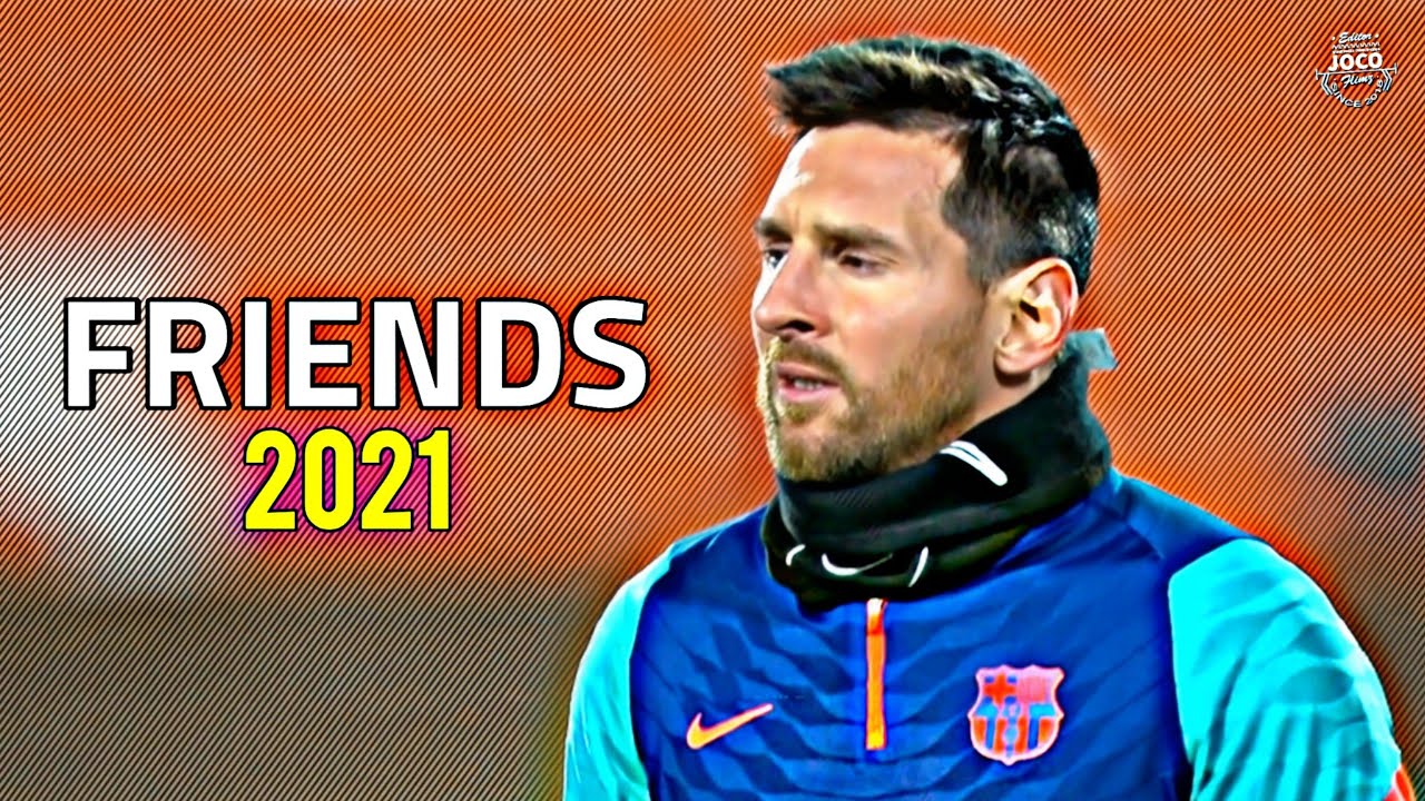 Lionel Messi - Friends | Skills & Goals | 2020/2021 | HD - YouTube
