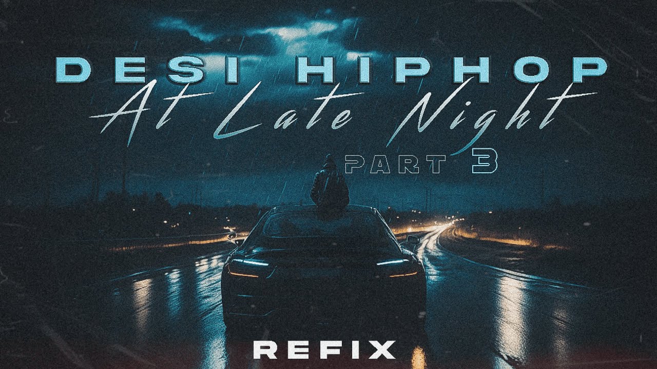 Desi Hip Hop at Late Night Part 3 | Refix | Lo- Fi Mashup | 2023 - YouTube