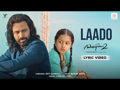 Laado | Lyrical Video | Awarapan 2 | Emraan, Disha |Jeet Gannguli, Jubin Nautiyal, Rashmi Virag