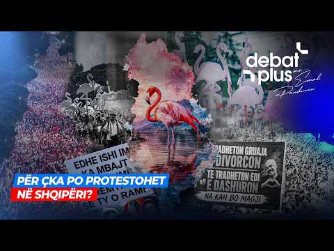 🔴 PËR ÇKA PO PROTESTOHET NË SHQIPËRI? - Debat Plus