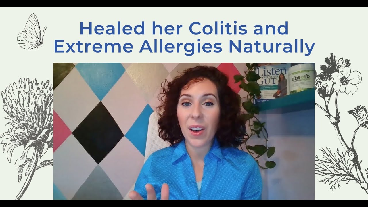 Healed Her Colitis & Extreme Allergies Naturally! - YouTube