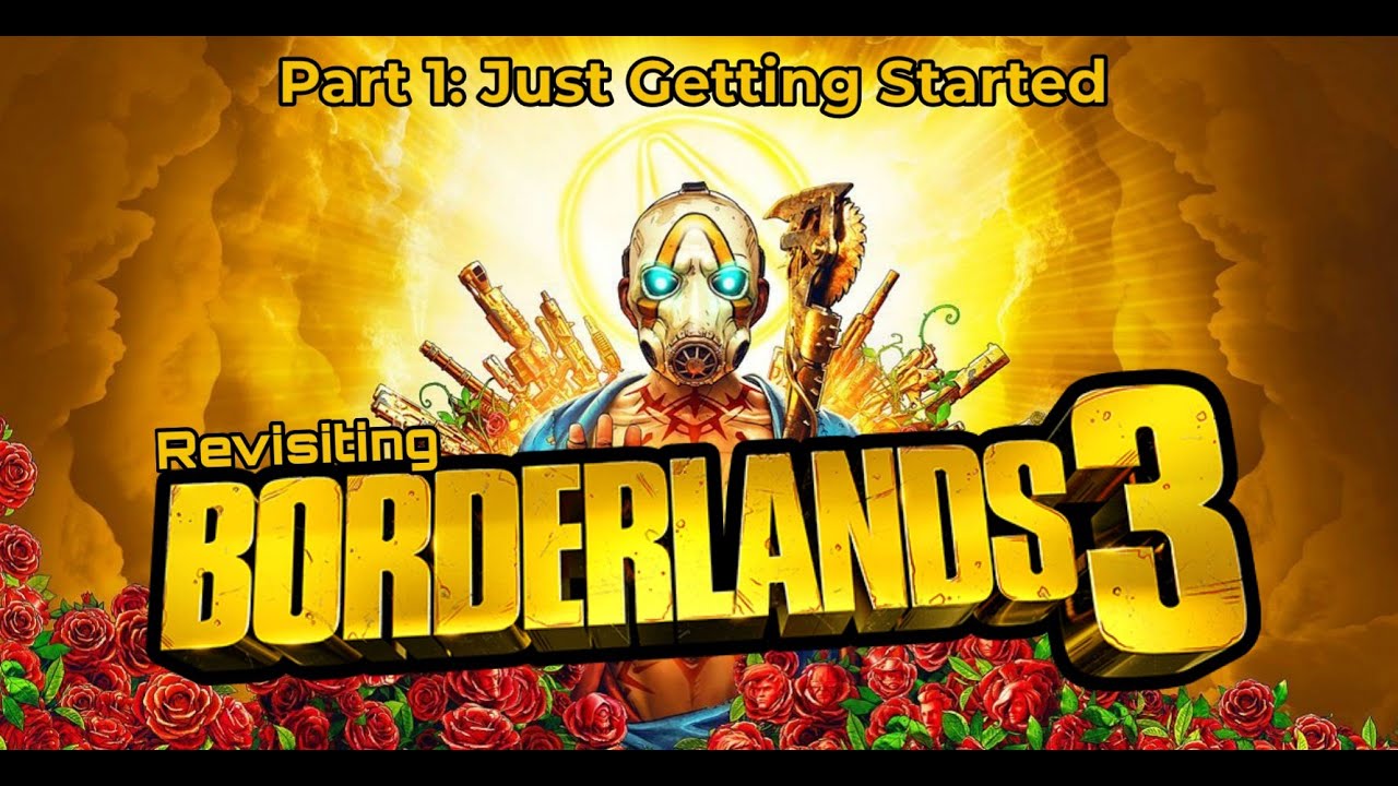 Revisiting Borderlands 3 Part 1: Just Getting Started - YouTube