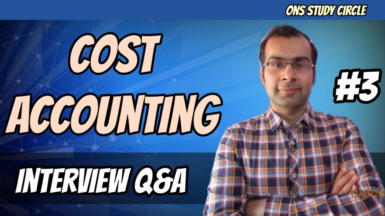Cost Accounting Interview Questions And Answers | Part 3 - YouTube