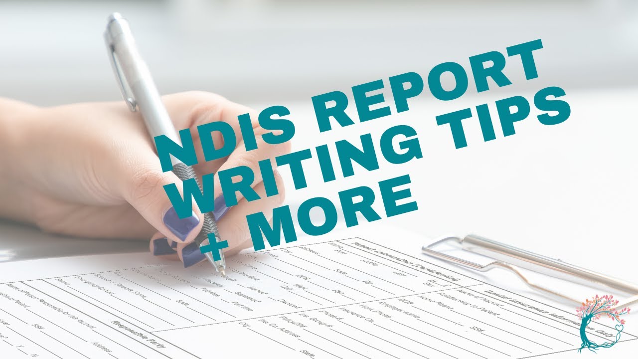 ‘Write it in a way that anyone can understand’-NDIS report writing tips ...