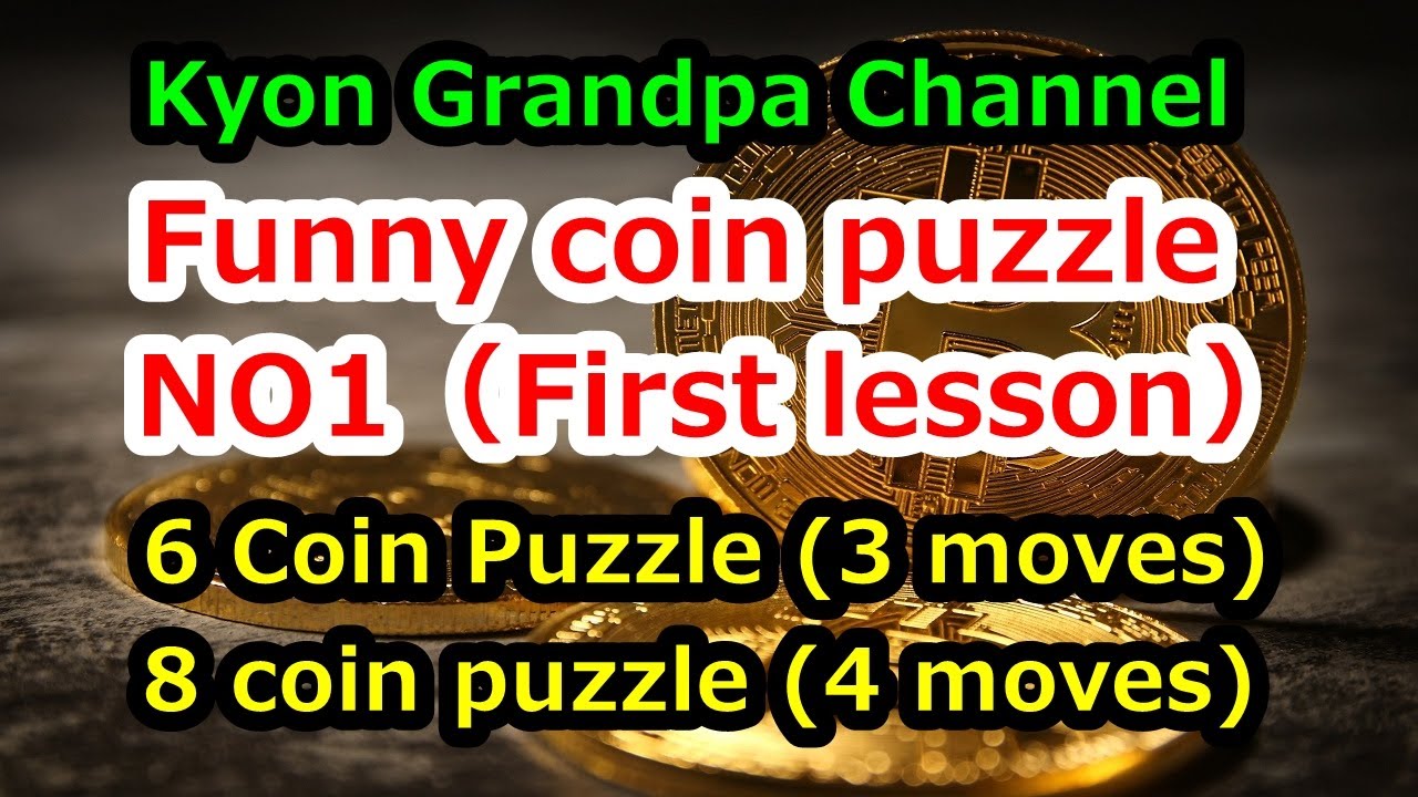 Funny coin puzzle NO1（First lesson）6 Coin Puzzle (3 moves) 8 coin ...