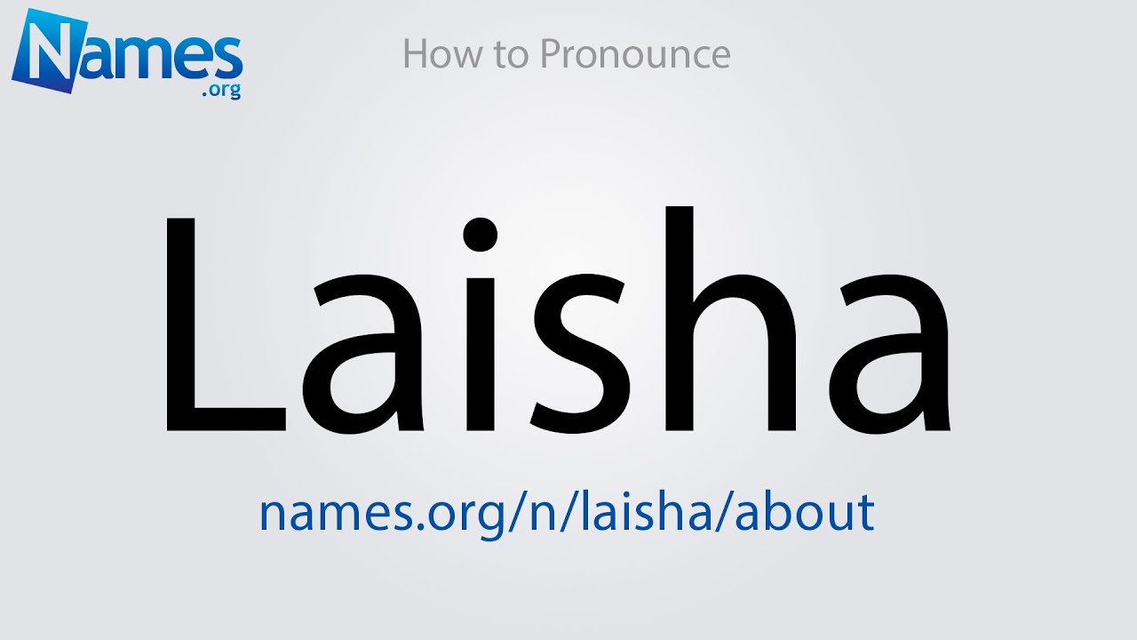 How to Pronounce Laisha - YouTube