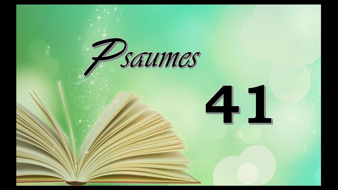 La Bible Audio - Psaumes 41 - YouTube