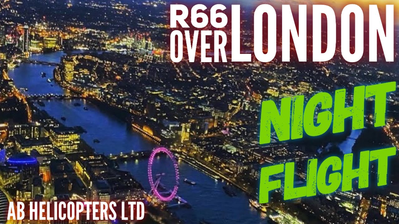 Flying the London Heli Routes - over Central London at Night - R66 ...