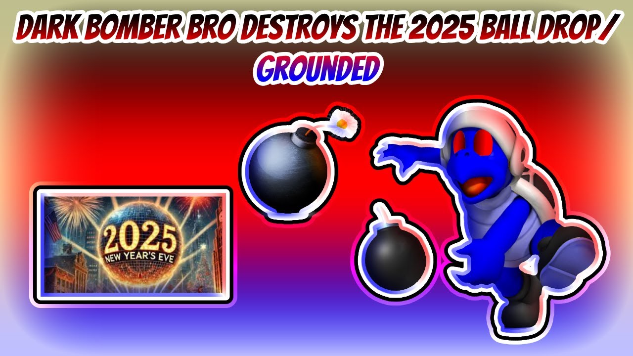 Dark Bomber Bro Destroys the 2025 Ball Drop/Grounded (Pls Read Desc ...