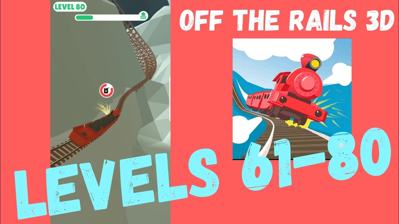 OFF THE RAILS. Levels 61-80 Walkthrough - YouTube