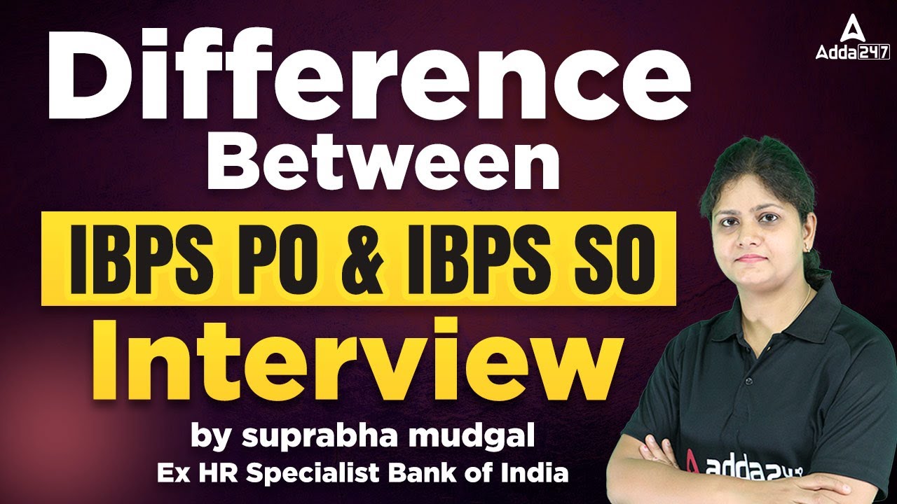 Difference Between IBPS PO And IBPS SO Interview Questions Special Talk difference-between-ibps-po-and-ibps-so-interview-questions-special-talk