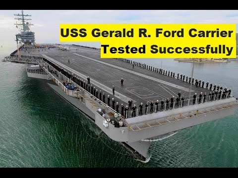 USS Gerald R. Ford (CVN 78)Super Carrier Tested Successfully - YouTube