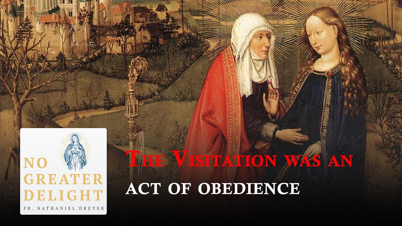 The Visitation was an act of obedience - January 19, 2025 | No Greater ...