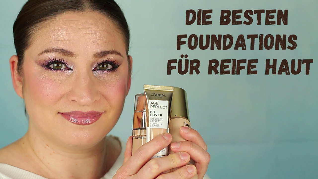 Die besten Foundations für reife Haut - YouTube