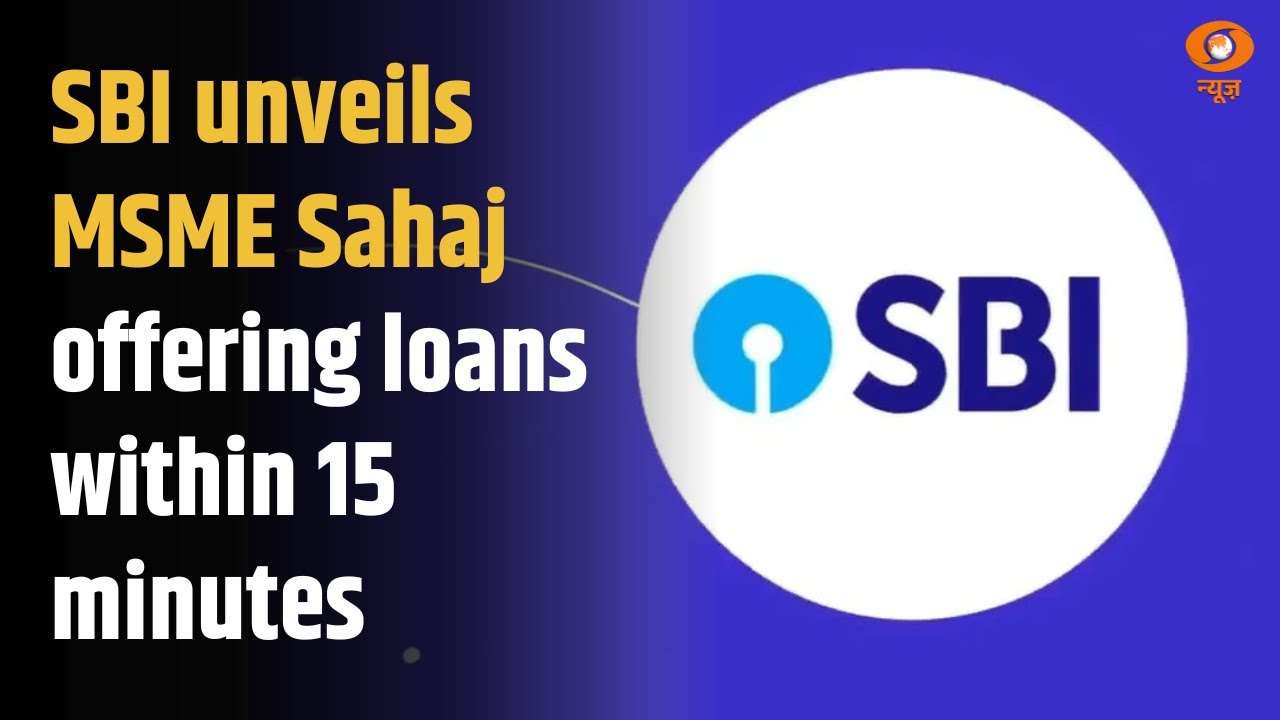 SBI has introduced MSME Sahaj, initiative to cater to the working ...