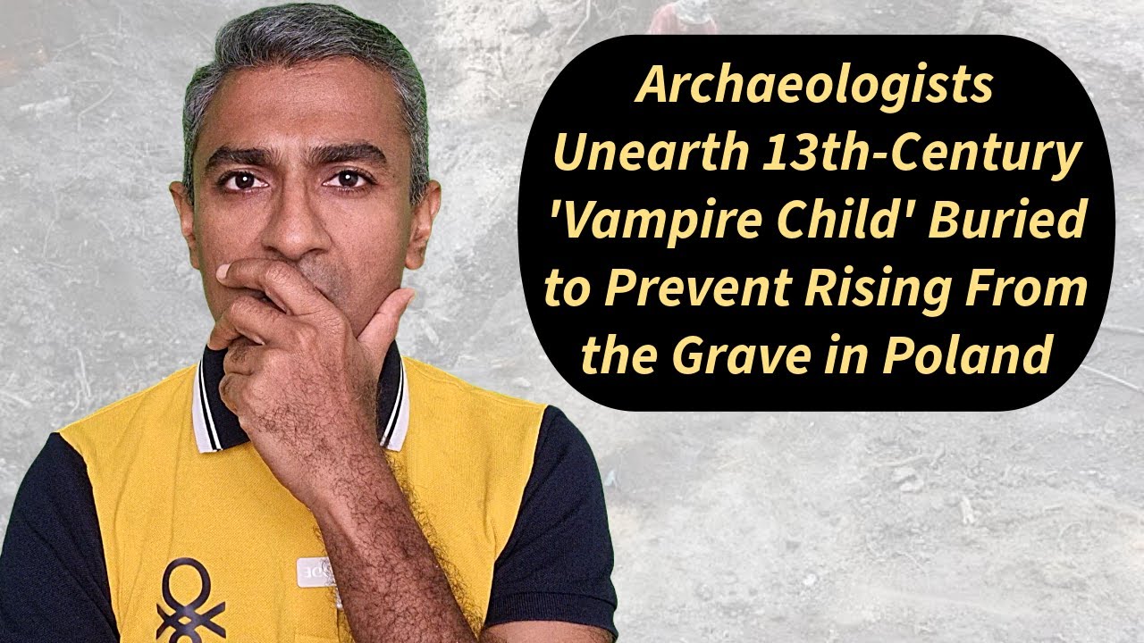 Archaeologists Unearth 13th-Century Vampire Child Buried to Prevent ...