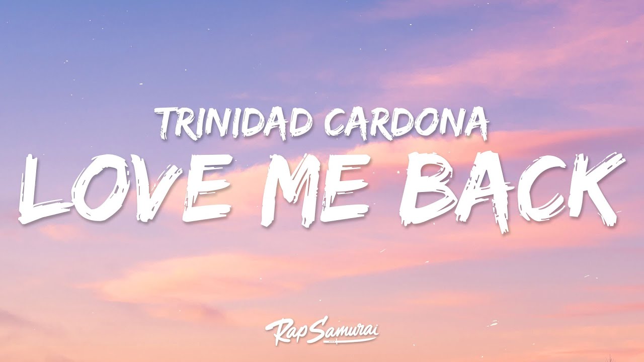 Trinidad Cardona - Love Me Back (Lyrics) - YouTube