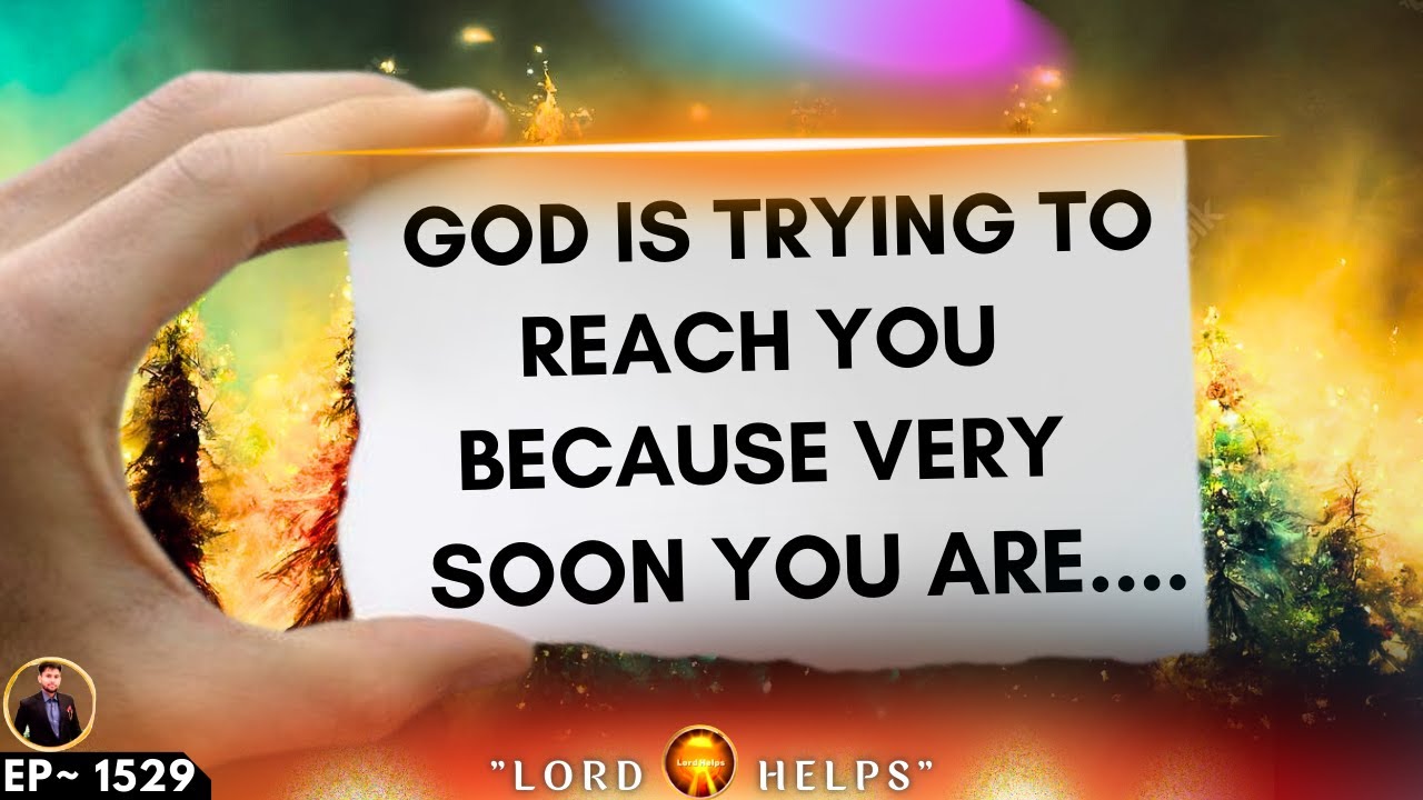 "GOD IS TRYING TO REACH YOU BECAUSE VERY SOON....." God's Message Now # ...