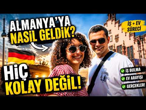 Almanya’ya Nasıl Geldik? İş, Ev, Gerçekler… Hiç Kolay Değil !