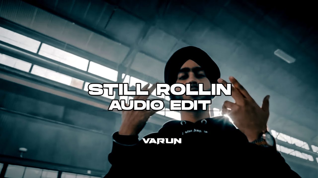 STILL ROLLIN - SHUBH | [edit audio] - YouTube