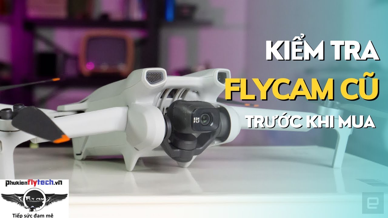 Cách Kiểm Tra Flycam Máy Lướt - Phụ Kiện Flytech - YouTube