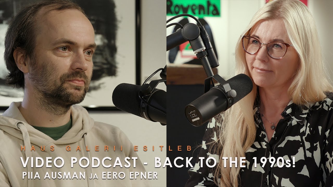 VIDEOPODCAST | 1990ndad Eesti kunstis – Piia Ausman ja Eero Epner - YouTube