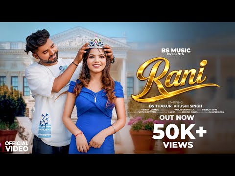 Rani (Official music video )Bs Thakur, Khushi Singh ft.Mr.Dutt ,Vikash Lohmod