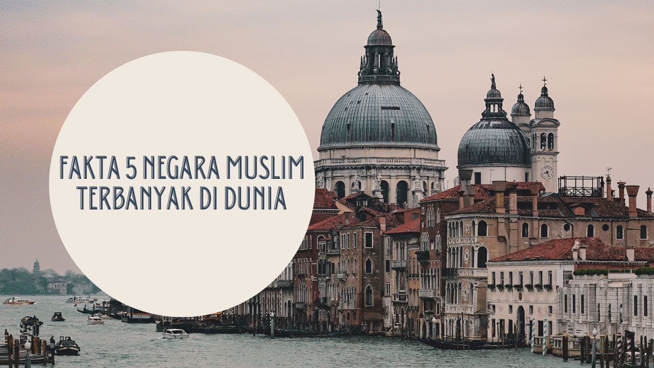 FAKTA 5 NEGARA MUSLIM TERBANYAK DI DUNIA - YouTube