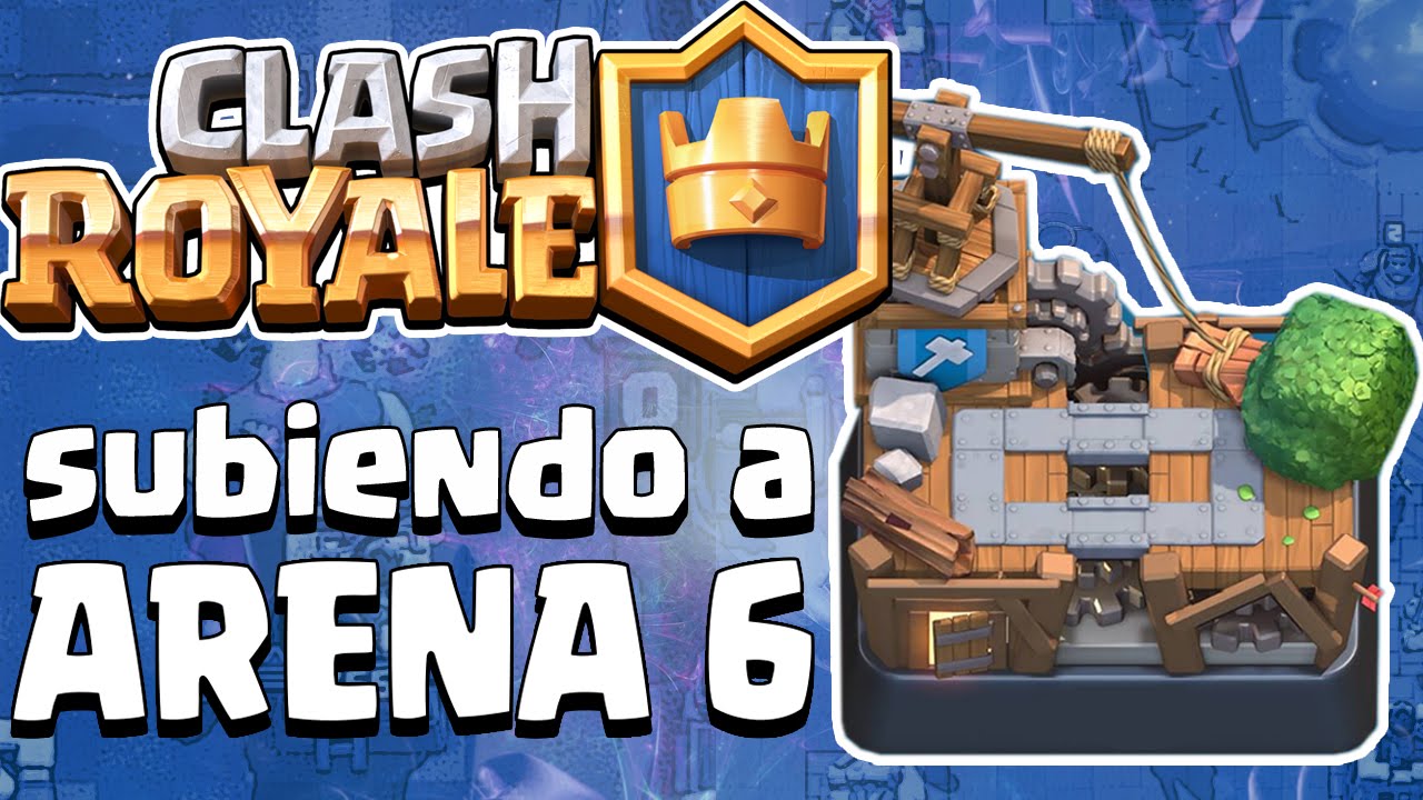 LLEGANDO A ARENA 6 (?) | Clash Royale - YouTube