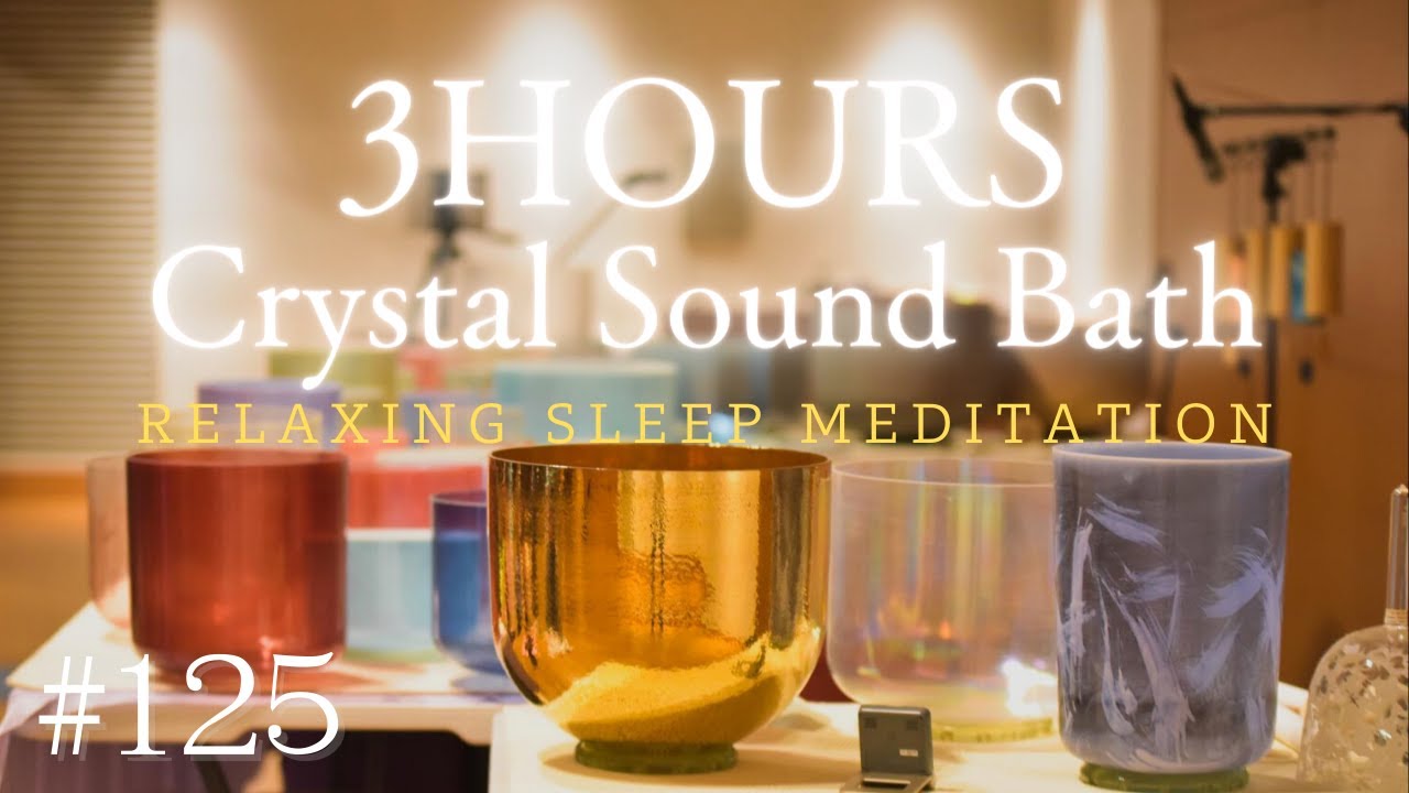 3hours Crystal Sound Bath No.125 - Alchemy Crystal Bowls Healing for ...