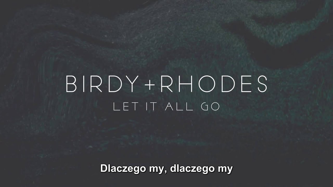 BIRDY + RHODES Let It All Go lyrics napisy pl - YouTube