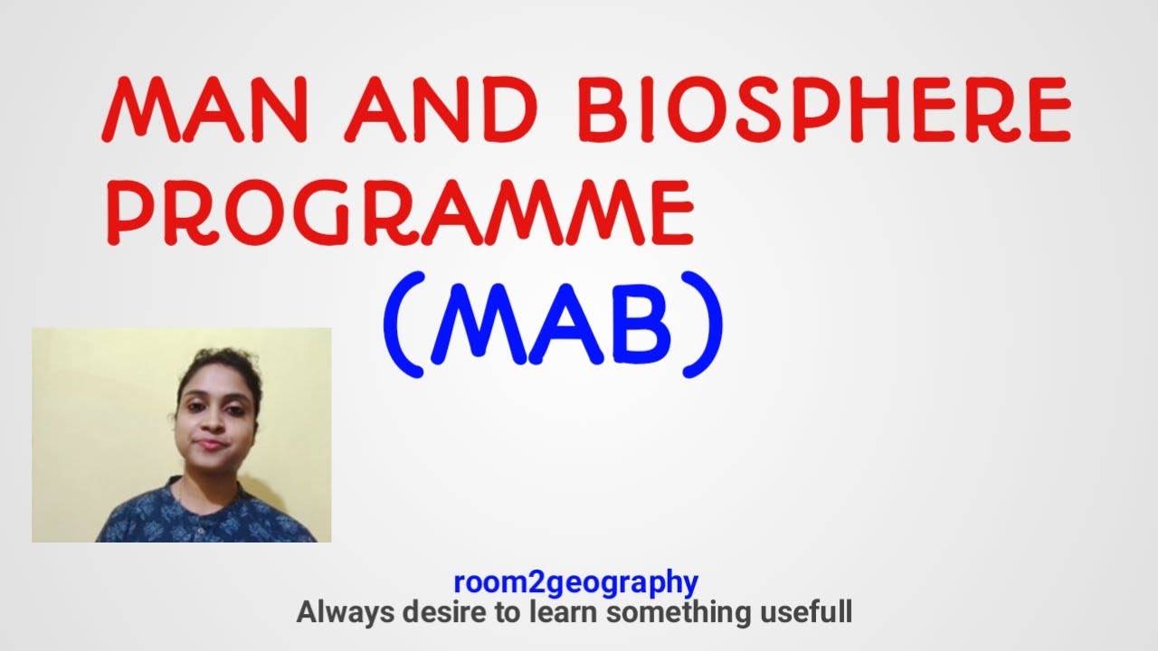 Man And Biosphere Programme(MAB) - YouTube