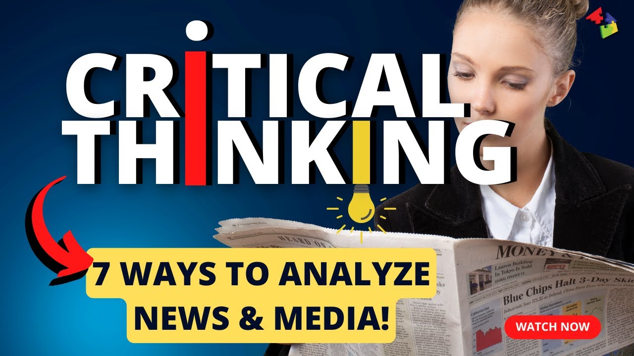 7 Critical Thinking Strategies to Analyze News & Media - YouTube