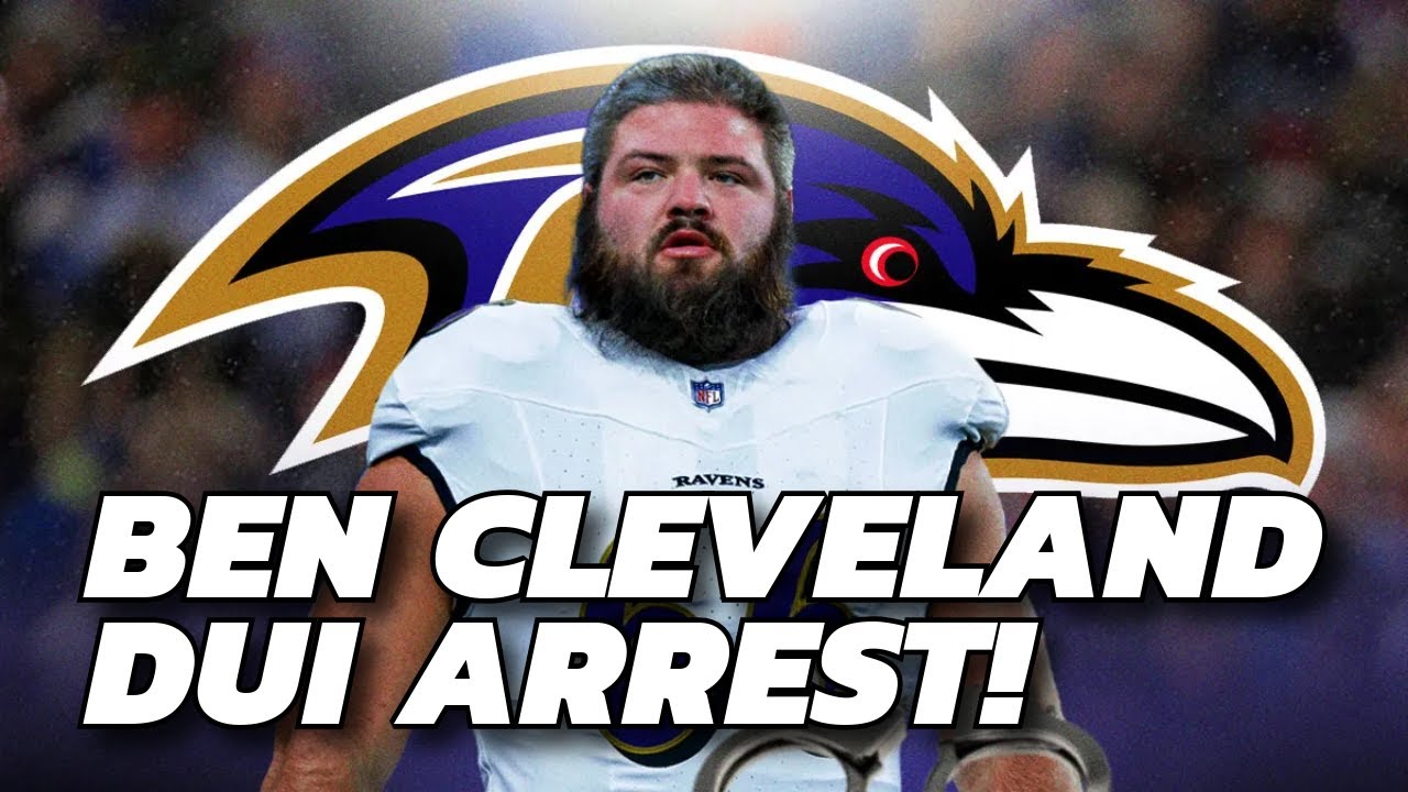 Ben Cleveland DUI Arrest | Baltimore Ravens, NFL Free Agency 2025 ...