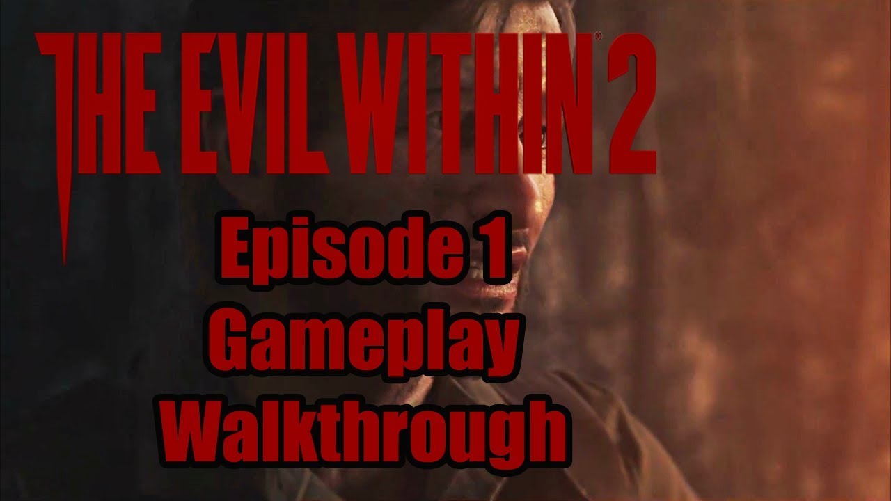 The Evil Within 2 Gameplay | Ep1 | Save Daughter Walkthrough - YouTube