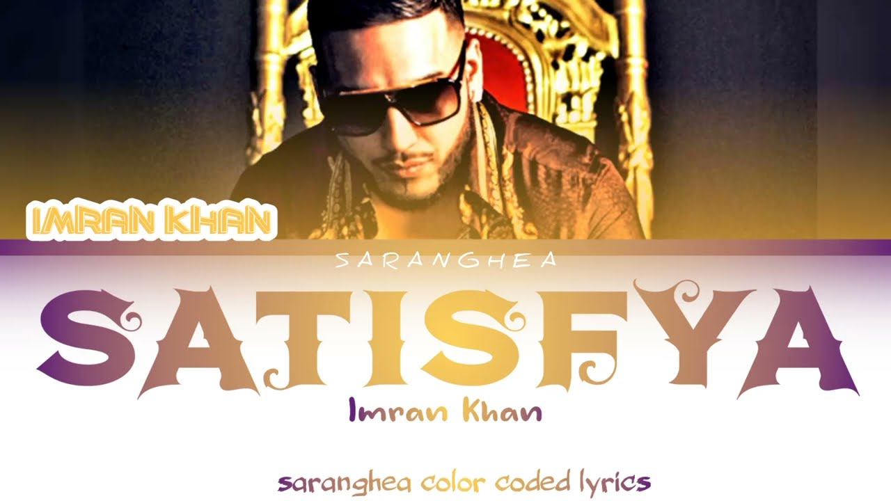 Imran Khan Singer Satisfya Lyrics